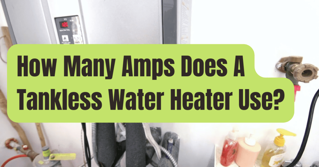 How Many Amps Does A Tankless Water Heater Use - RVing Beginner
