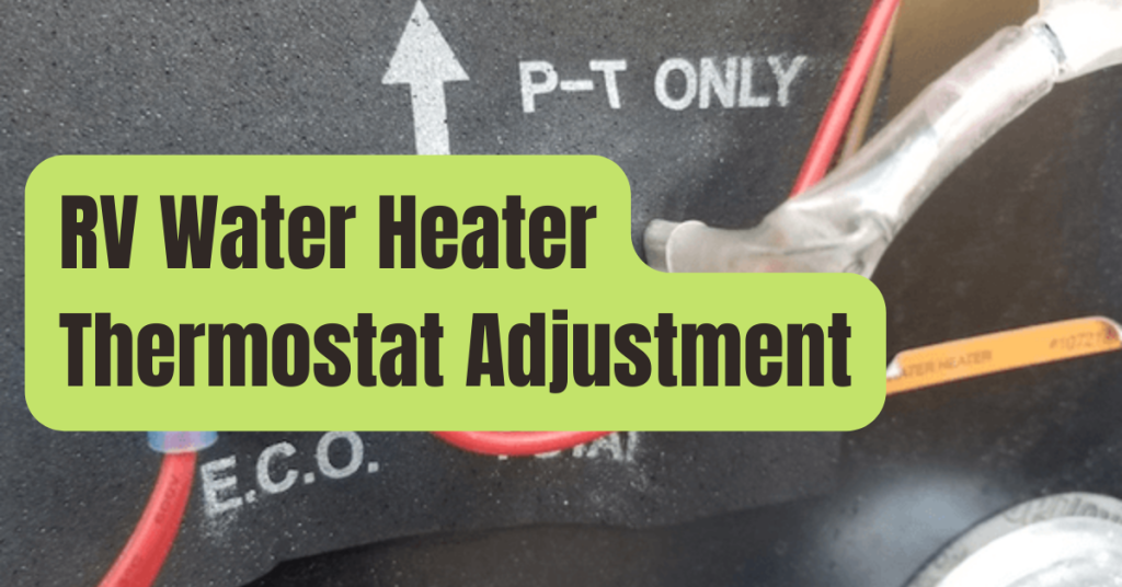 How to Adjust Your Water Heater’s Temperature - RVing Beginner
